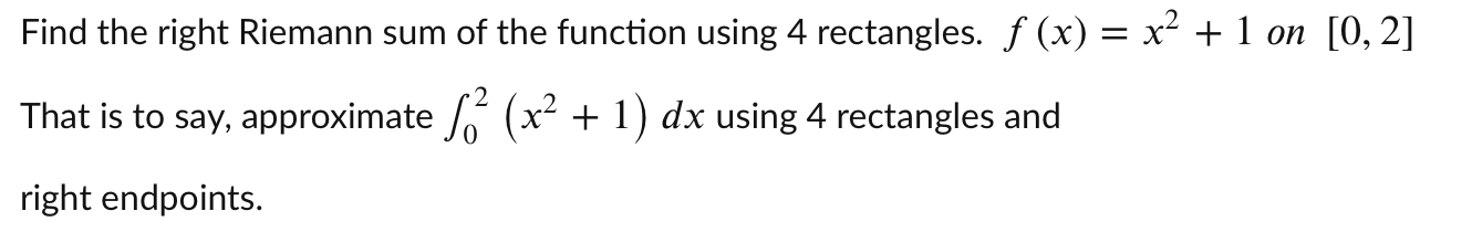 Solved Find the right Riemann sum of the function using 4 | Chegg.com