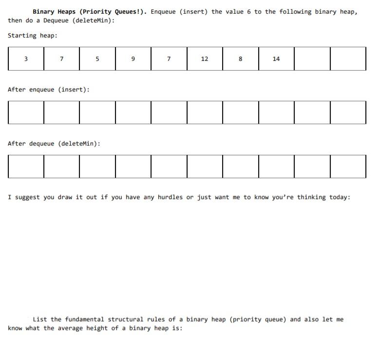 Solved Binary Heaps (Priority Queues!). Enqueue (insert) the | Chegg.com Solved Binary Heaps (Priority Queues!). Enqueue (insert) the | Chegg.com