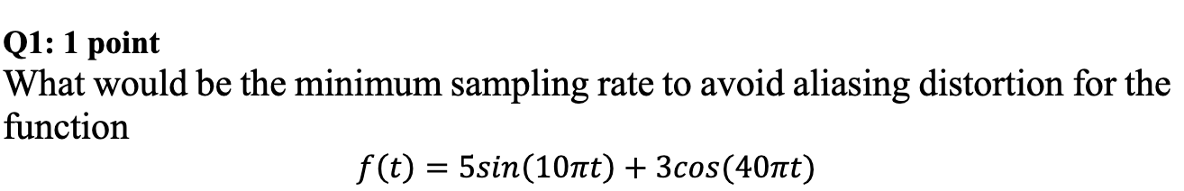 Solved Q1: 1 point What would be the minimum sampling rate | Chegg.com