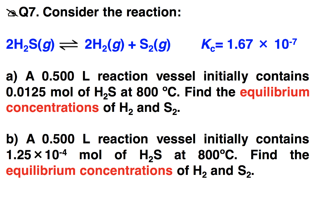 Solved aQ7. Consider the reaction: 2H2S(9) 근 2H2(g) +S2(g) | Chegg.com