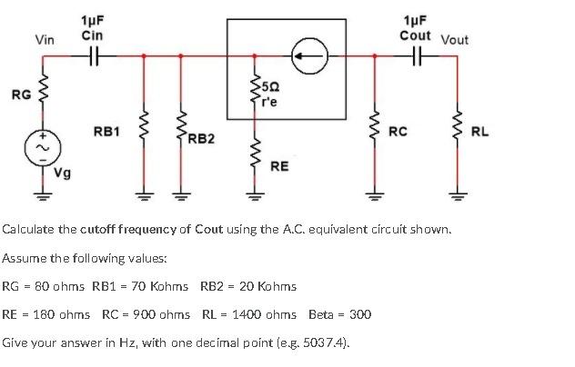 Solved 1uF 1uF Cin Vin Cout Vout HE $50 RG re RB1 RC RL RB2 | Chegg.com