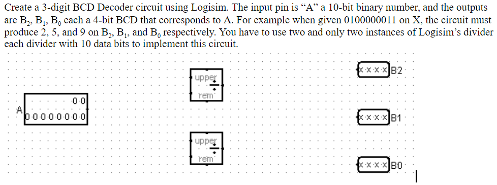 Create a 3-digit BCD Decoder circuit using Logisim. | Chegg.com