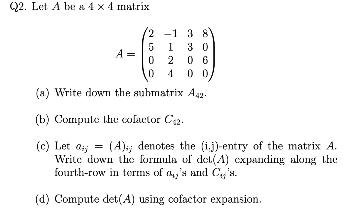 Solved Q2. Let A be a 4 x 4 matrix A= 2 -1 3 8 5 1 3 0 0 2 0 | Chegg.com
