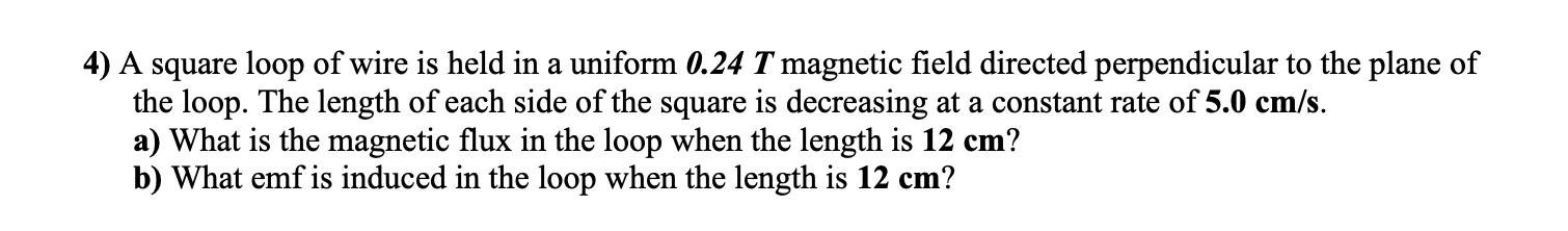 Solved 4) A square loop of wire is held in a uniform 0.24 T | Chegg.com