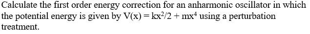 Solved Calculate The First Order Energy Correction For An