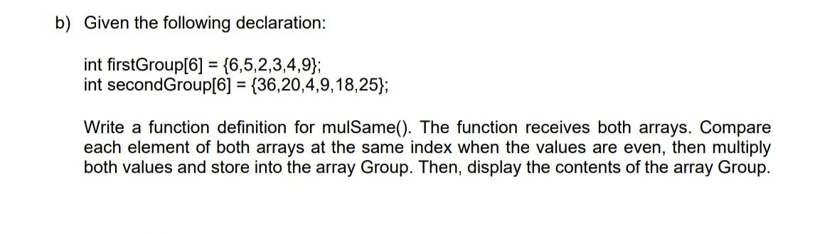 Solved b) Given the following declaration: int firstGroup[6] | Chegg.com
