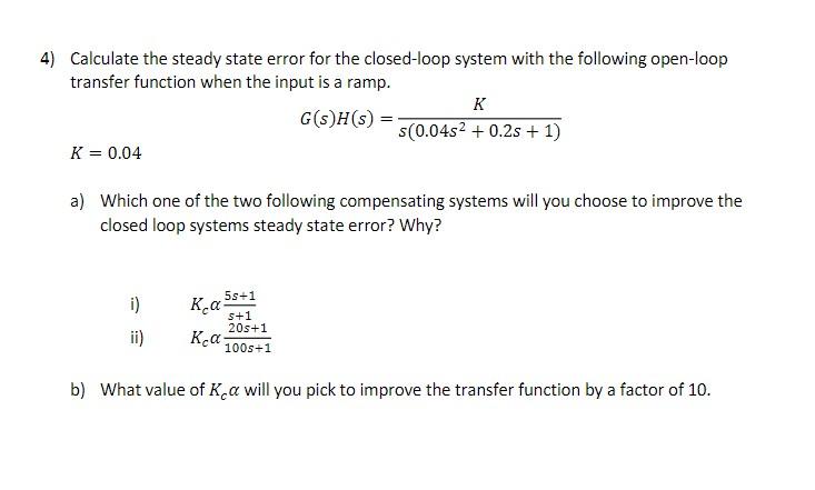Solved 4) Calculate the steady state error for the | Chegg.com