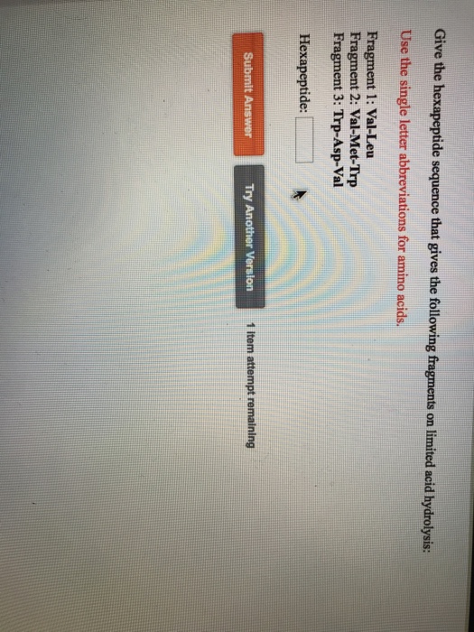 Solved Give the hexapeptide sequence that gives the | Chegg.com