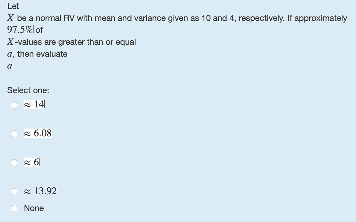Solved Let X| be a normal RV with mean and variance given as | Chegg.com