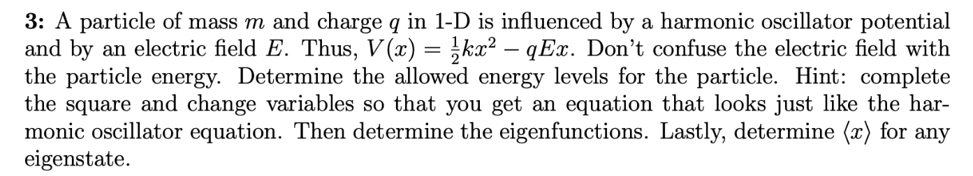 Solved 3: A particle of mass m ﻿and charge q ﻿in 1-D is | Chegg.com