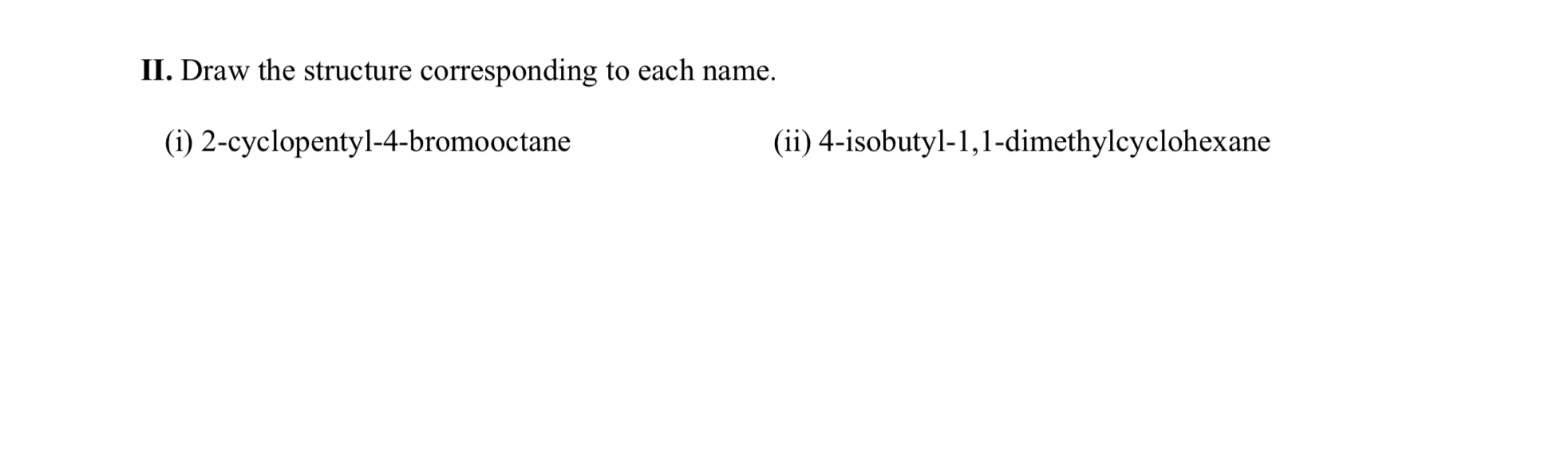 Solved II. Draw the structure corresponding to each name. | Chegg.com