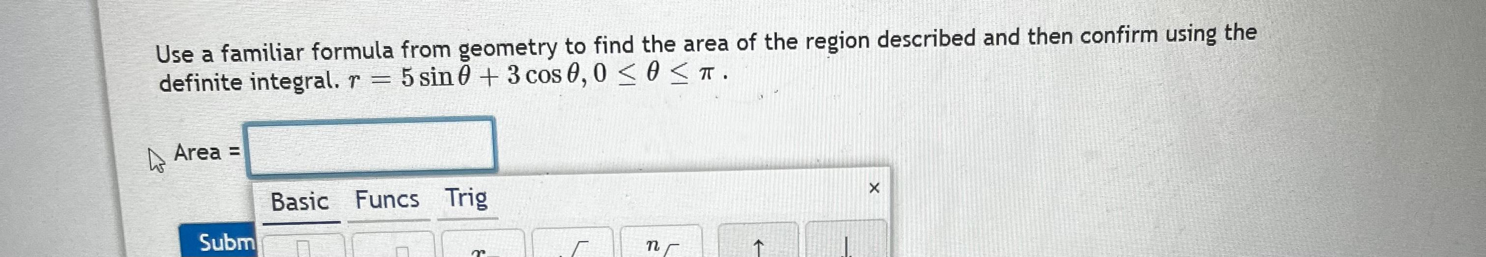 Solved Use a familiar formula from geometry to find the area | Chegg.com