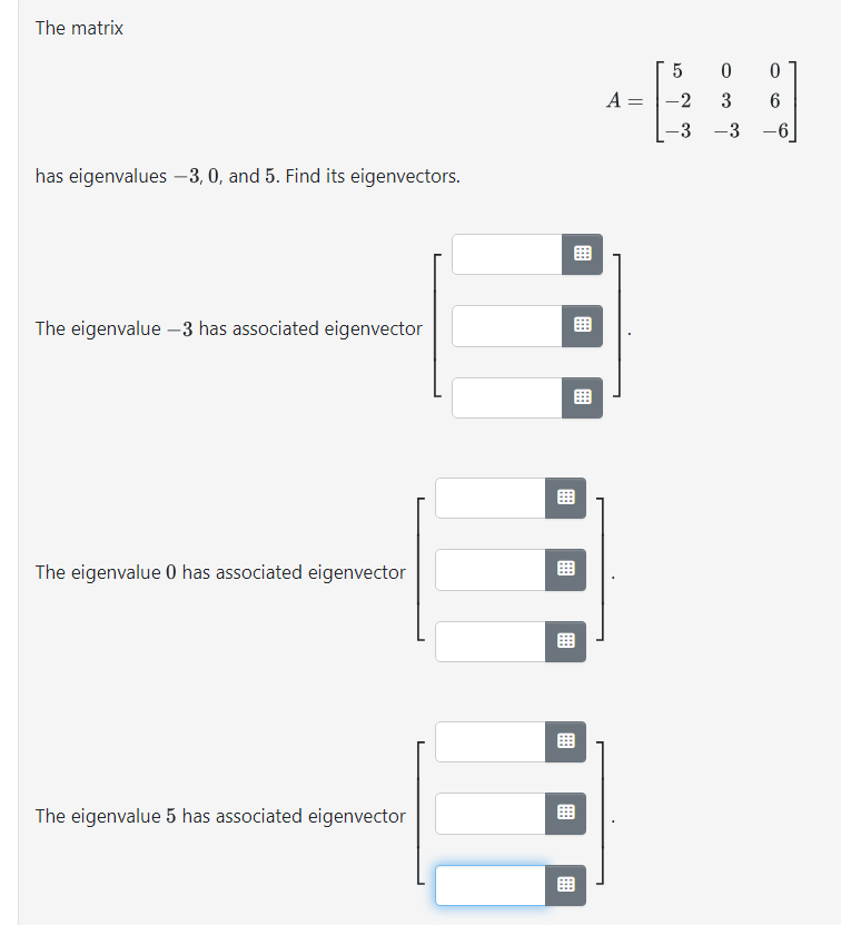 Solved The matrix A=⎣⎡5−2−303−306−6⎦⎤ has eigenvalues −3,0, | Chegg.com
