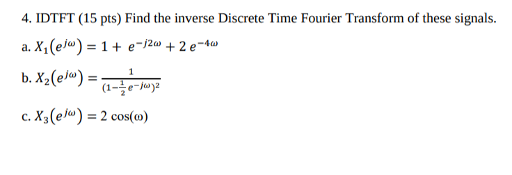 Solved 4. IDTFT (15 pts) Find the inverse Discrete Time | Chegg.com