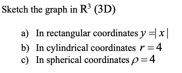 Solved Sketch the graph in R3 (3D) a) In rectangular | Chegg.com