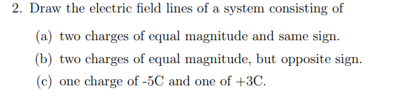 Solved 2. Draw the electric field lines of a system | Chegg.com