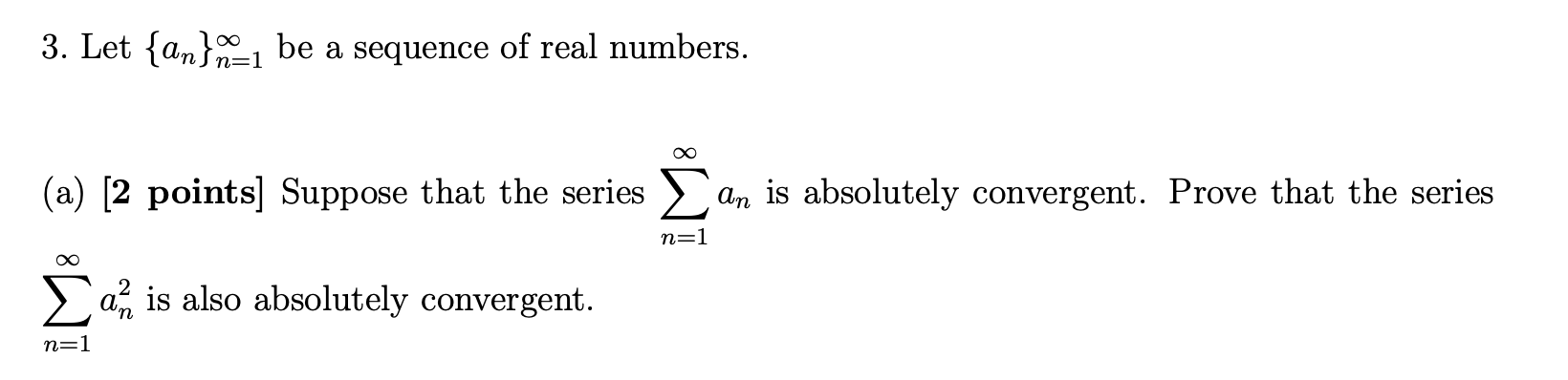 Solved 3. Let {an}=1 be a sequence of real numbers. (a) [2 | Chegg.com