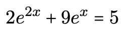 Solved 2e2x+9ex=5 | Chegg.com