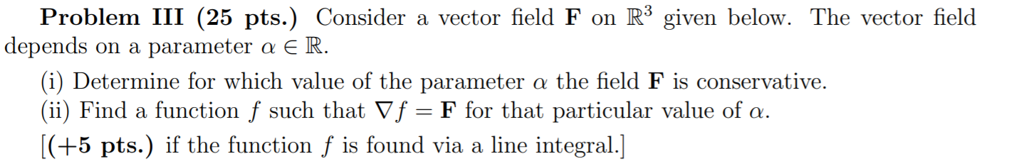 Solved Problem III (25 pts.) Consider a vector field F on R3 | Chegg.com