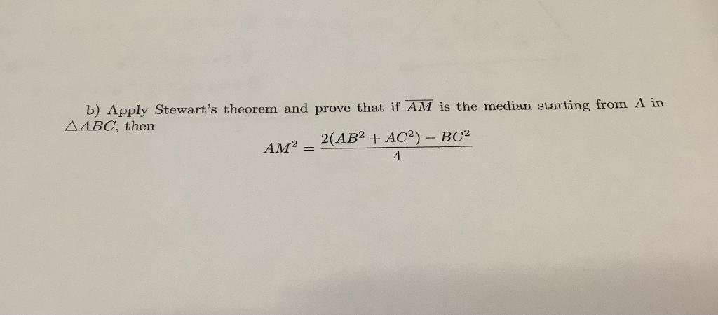Solved b) Apply Stewart's theorem and prove that if AM is | Chegg.com