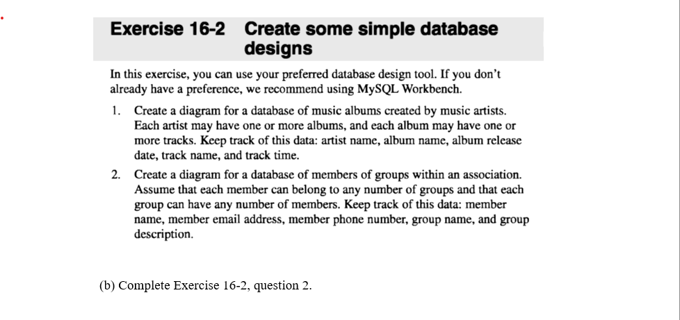 Solved Exercise 16-2 Create some simple database designs In | Chegg.com Solved Exercise 16-2 Create some simple database designs In | Chegg.com