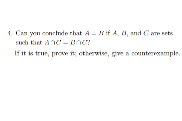 Solved Can you conclude that A = B if A, B, and C are sets | Chegg.com