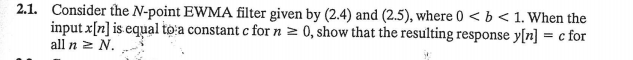 Solved 2.1. Consider the N-point EWMA filter given by (2.4) | Chegg.com