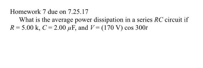 Solved What is the average power dissipation in a series RC | Chegg.com