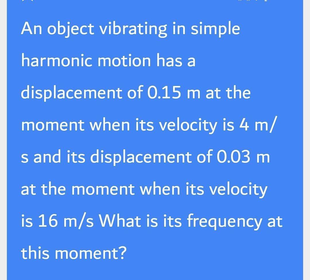 Solved An object vibrating in simple harmonic motion has a | Chegg.com