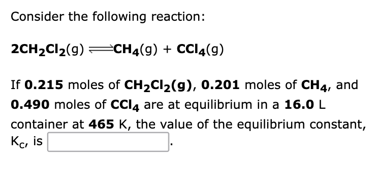 Solved Consider The Following Reaction 2ch2cl2 G Ch4 G