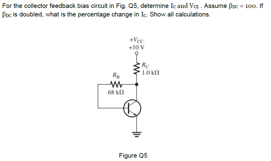 Solved For the collector feedback bias circuit in Fig. Q5, | Chegg.com
