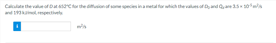 Solved Calculate the value of D ﻿at 652°C ﻿for the diffusion | Chegg.com