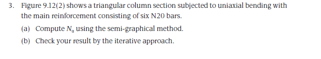 Solved 3. Figure 9.12(2) shows a triangular column section | Chegg.com