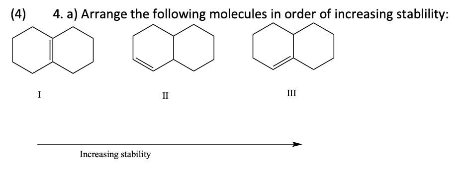 Solved (4) 4. a) Arrange the following molecules in order of | Chegg.com
