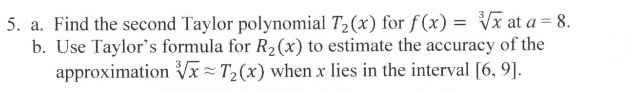 Solved 5. a. Find the second Taylor polynomial T2(x) for | Chegg.com