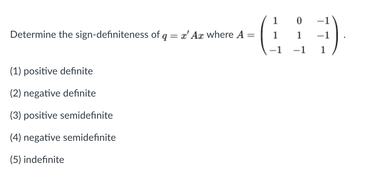 Solved 1 0 Determine the sign-definiteness of q= x' Ac where | Chegg.com