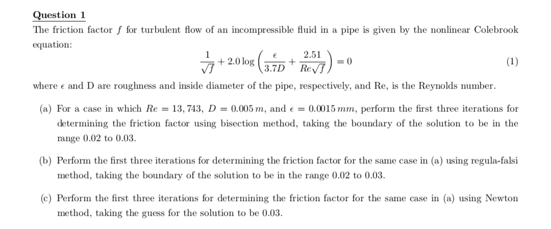 Solved Question 1 The friction factor f for turbulent flow | Chegg.com