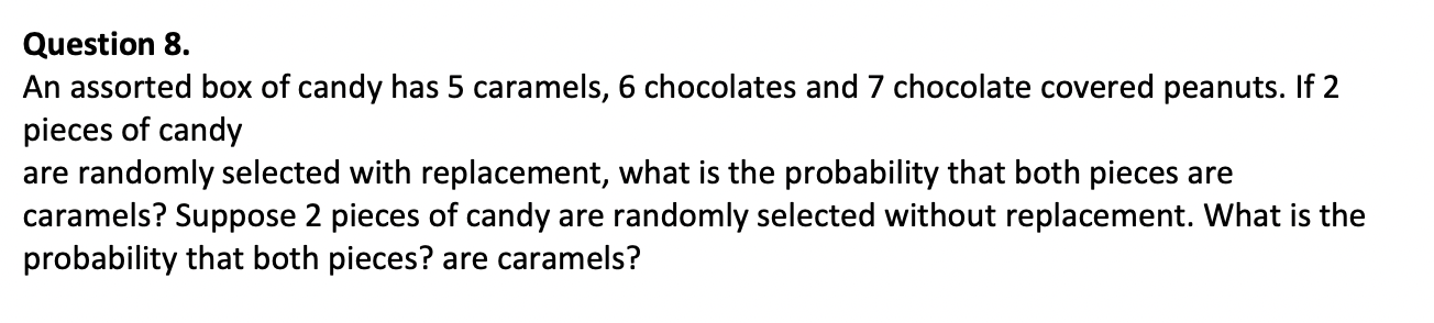 Solved Question 8. An assorted box of candy has 5 caramels, | Chegg.com