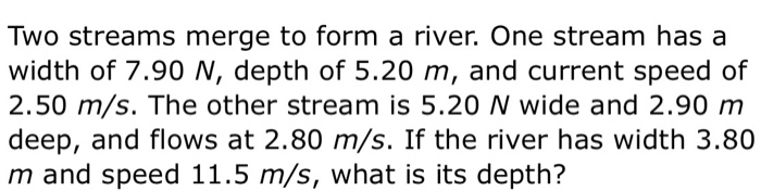 Solved Two streams merge to form a river. One stream has a | Chegg.com