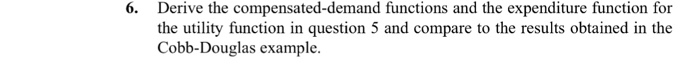 Solved Derive the compensated-demand functions and the | Chegg.com
