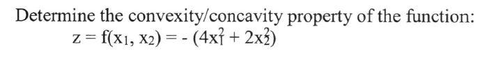 Solved Determine the convexity/concavity property of the | Chegg.com