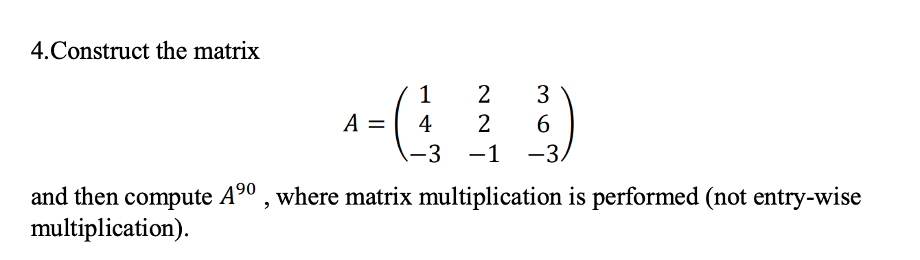 Solved 4.Construct the matrix 1 4. 2 2 -1 3 6 -3 and then | Chegg.com