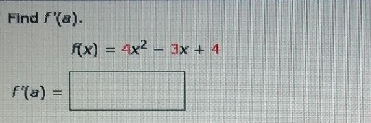 Solved Find f'(a). f(x) = 4x2 – 3x + 4 f(a) = | Chegg.com