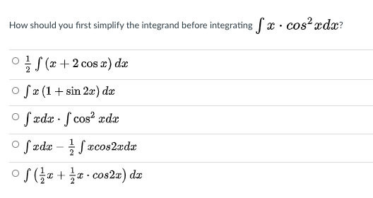 Solved How should you first simplify the integrand before | Chegg.com