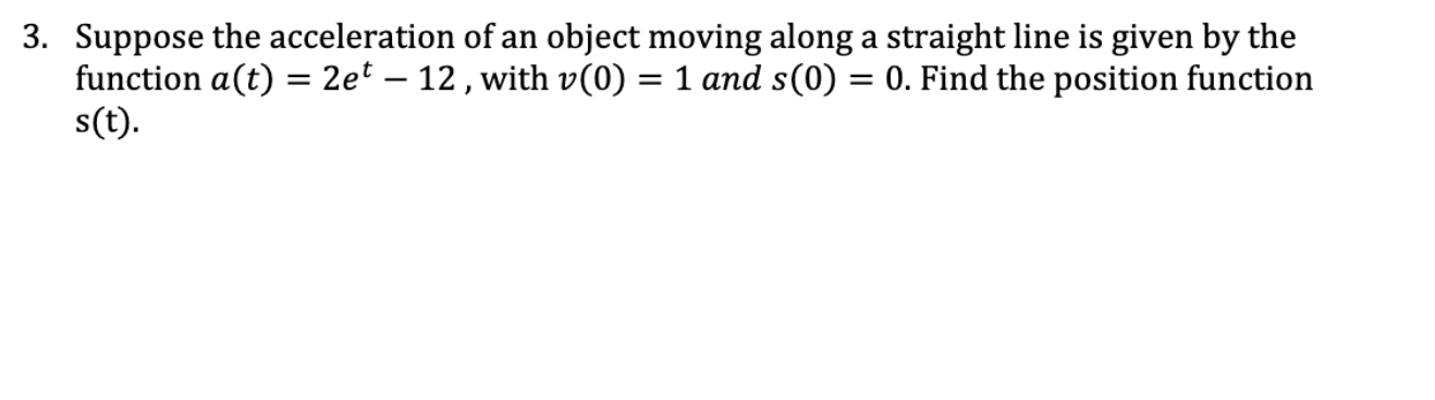 Solved Suppose The Acceleration Of An Object Moving Along A
