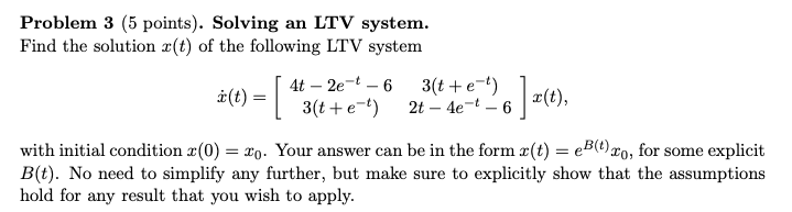 Solved Problem 3 (5 points). Solving an LTV system. Find the | Chegg.com