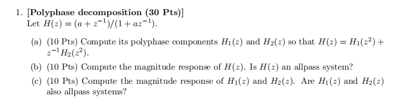 Solved 1. [Polyphase decomposition (30 Pts)] Let H(z) = (a + | Chegg.com