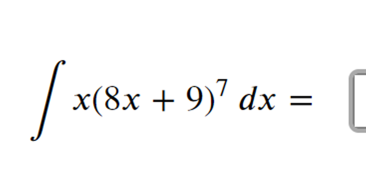 Solved ∫﻿﻿x(8x+9)7dx= | Chegg.com