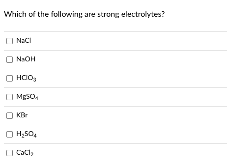 Solved Which of the following are strong electrolytes? NaCl | Chegg.com