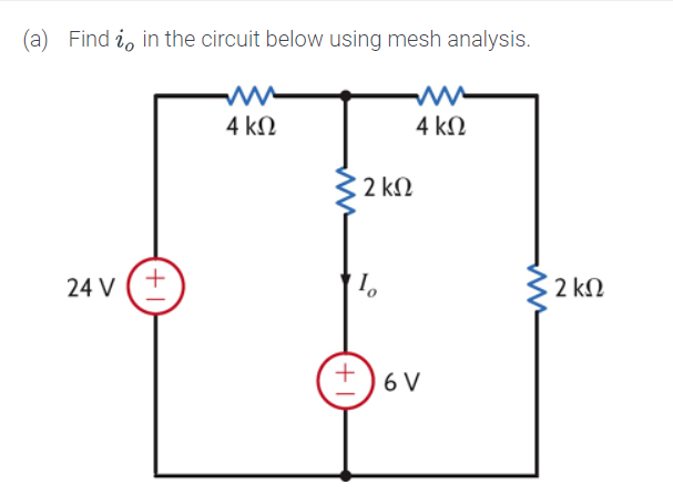 Solved (a) Find io in the circuit below using mesh analysis. | Chegg.com